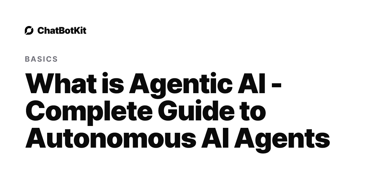 What is Agentic AI - Complete Guide to Autonomous AI Agents