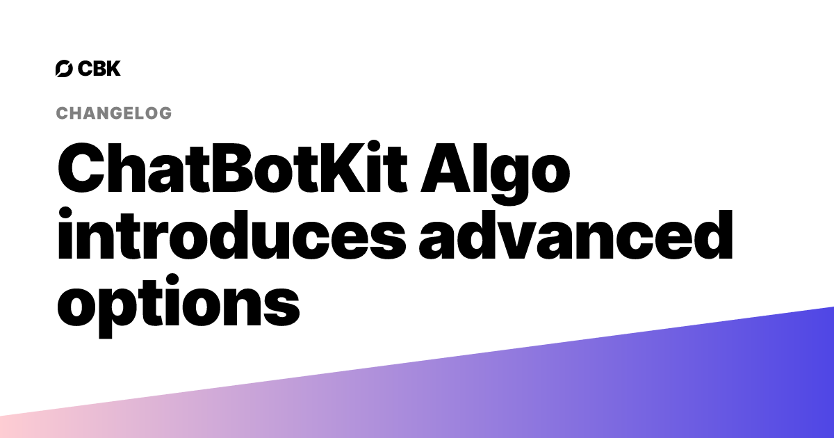 ChatBotKit Algo introduces advanced options