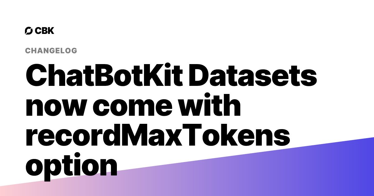 ChatBotKit Datasets now come with recordMaxTokens option
