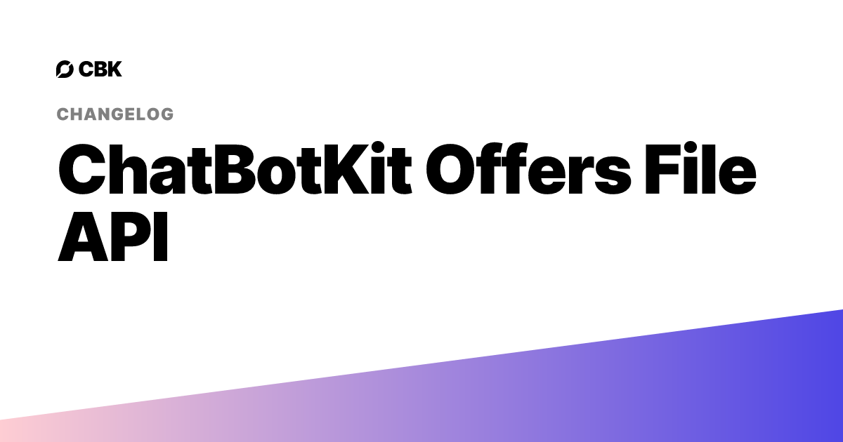 ChatBotKit Offers File API