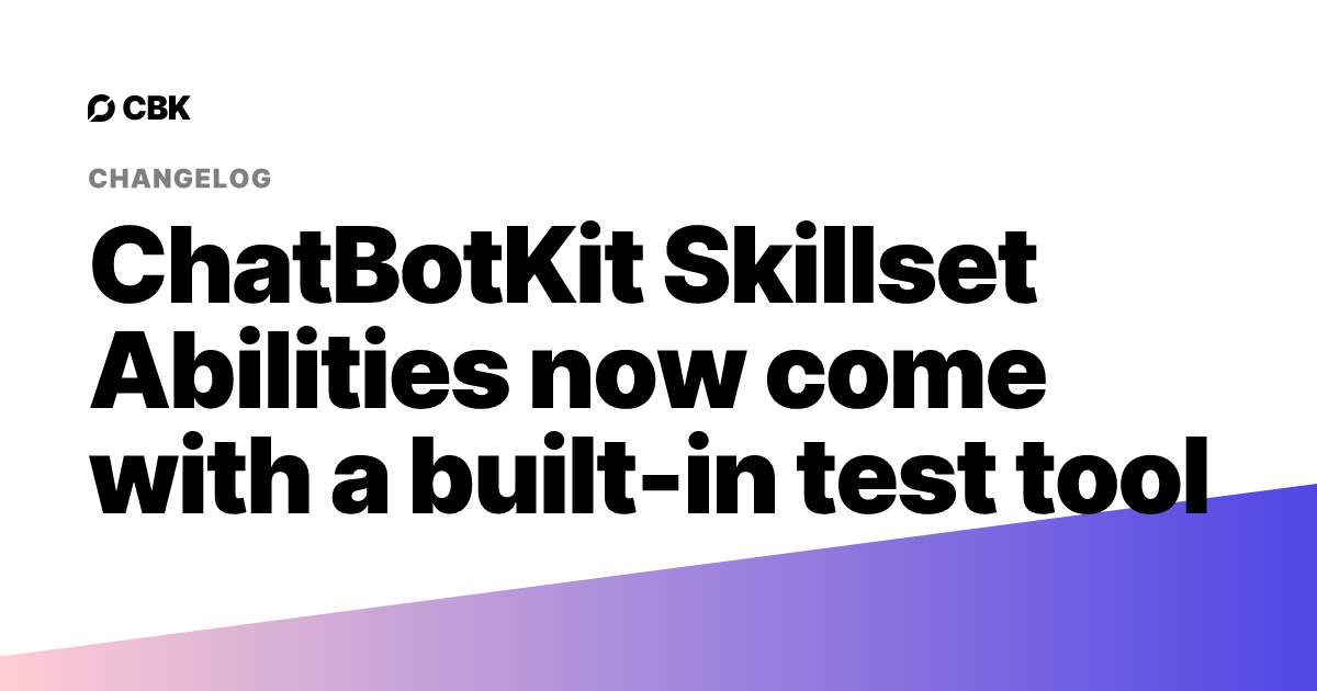 ChatBotKit Skillset Abilities now come with a built-in test tool