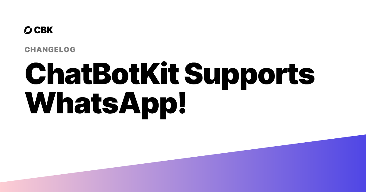 ChatBotKit Supports WhatsApp!