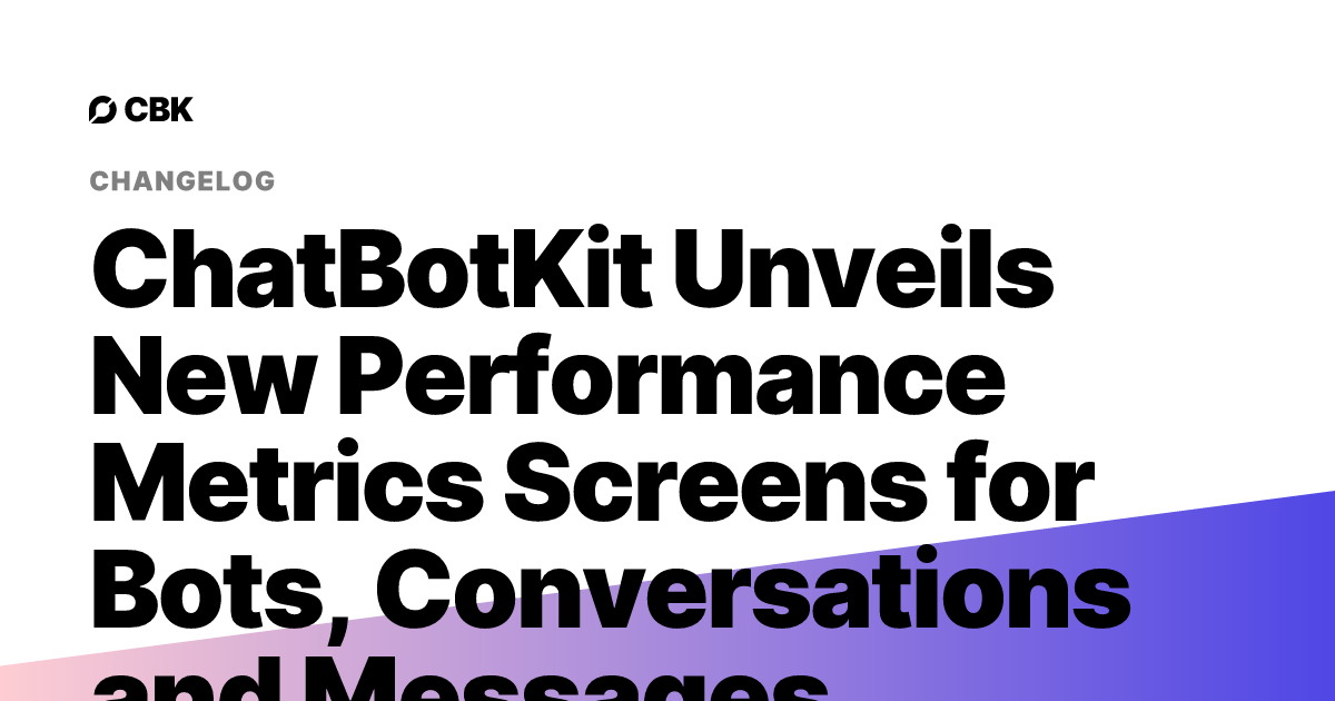 Chatbotkit Unveils New Performance Metrics Screens For Bots