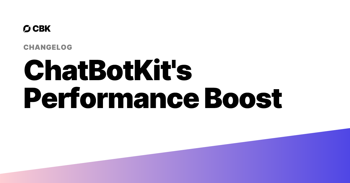 ChatBotKit's Performance Boost