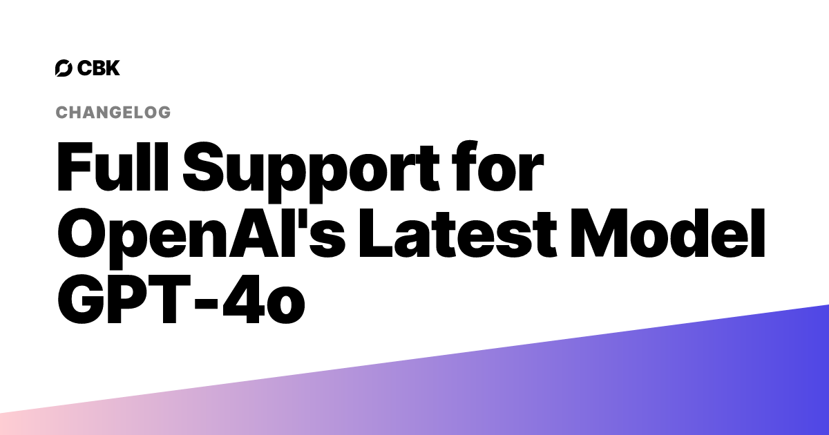 Full Support for OpenAI's Latest Model GPT-4o