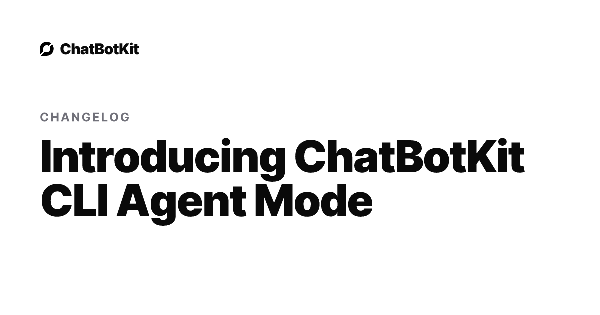 Introducing ChatBotKit CLI Agent Mode