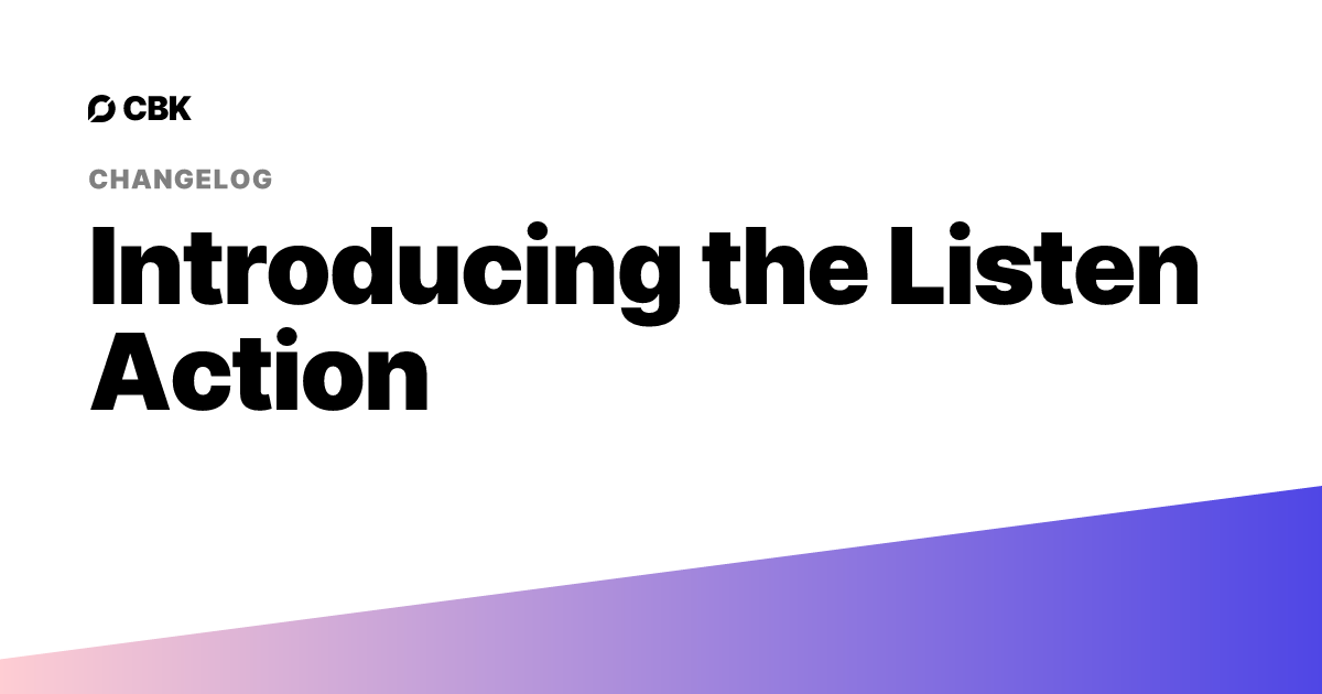 Introducing the Listen Action