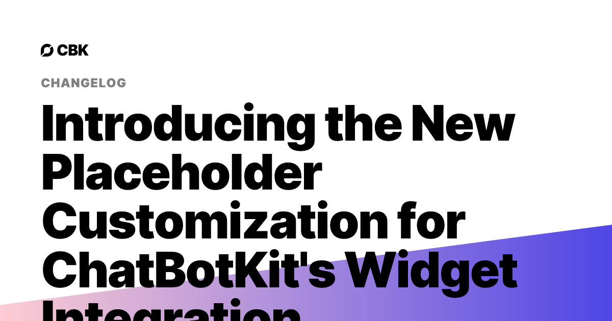 Introducing the New Placeholder Customization for ChatBotKit's Widget Integration
