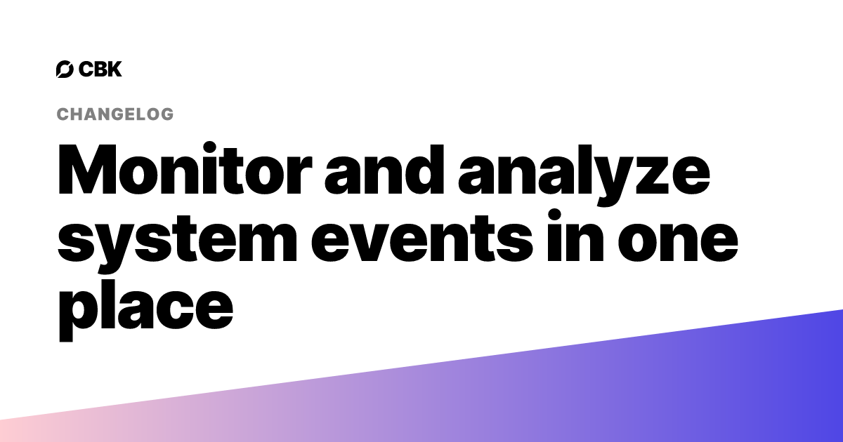 Monitor and analyze system events in one place