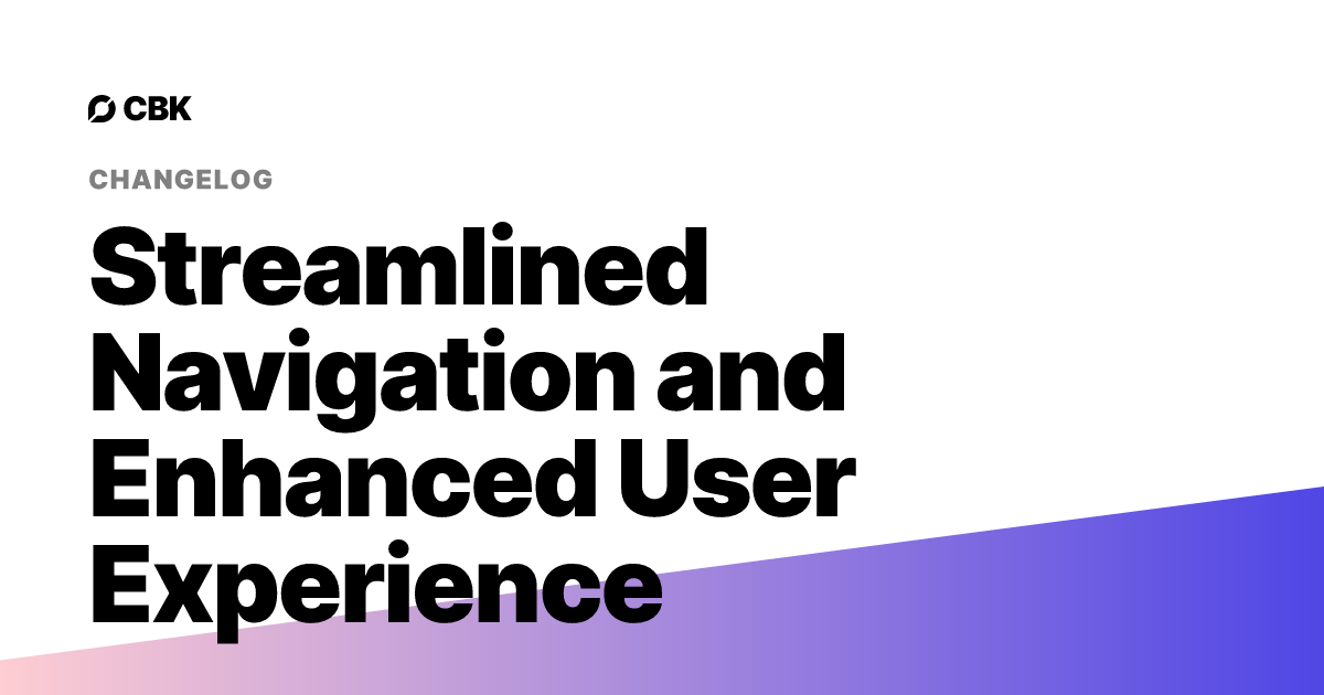 Streamlined Navigation and Enhanced User Experience