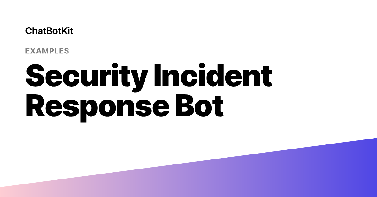 Security Incident Response Bot | AI ChatBot Security Incident Response Bot | AI ChatBot