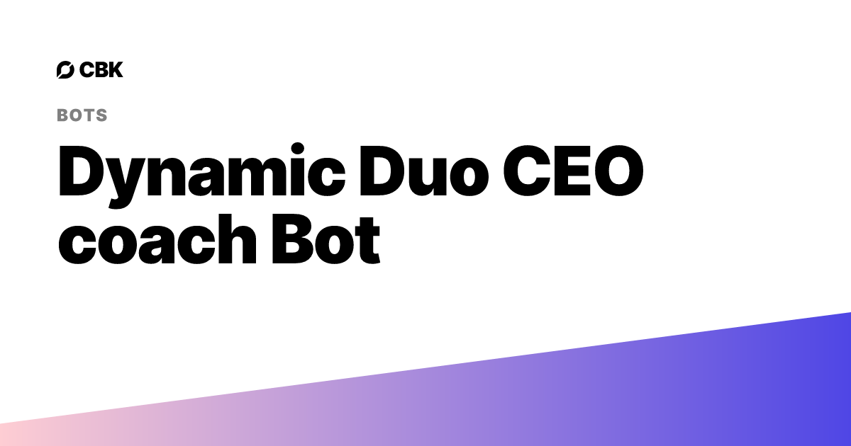 Dynamic Duo CEO coach Bot