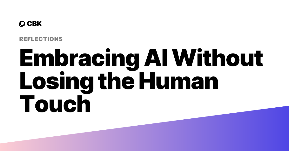 Embracing AI Without Losing the Human Touch