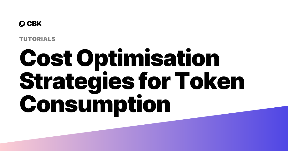 Cost Optimisation Strategies for Token Consumption