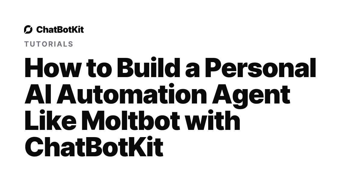 How to Build a Personal AI Automation Agent Like Moltbot with ChatBotKit