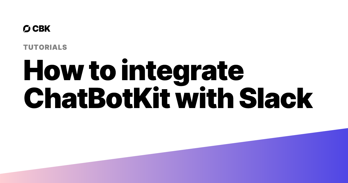 How to integrate ChatBotKit with Slack