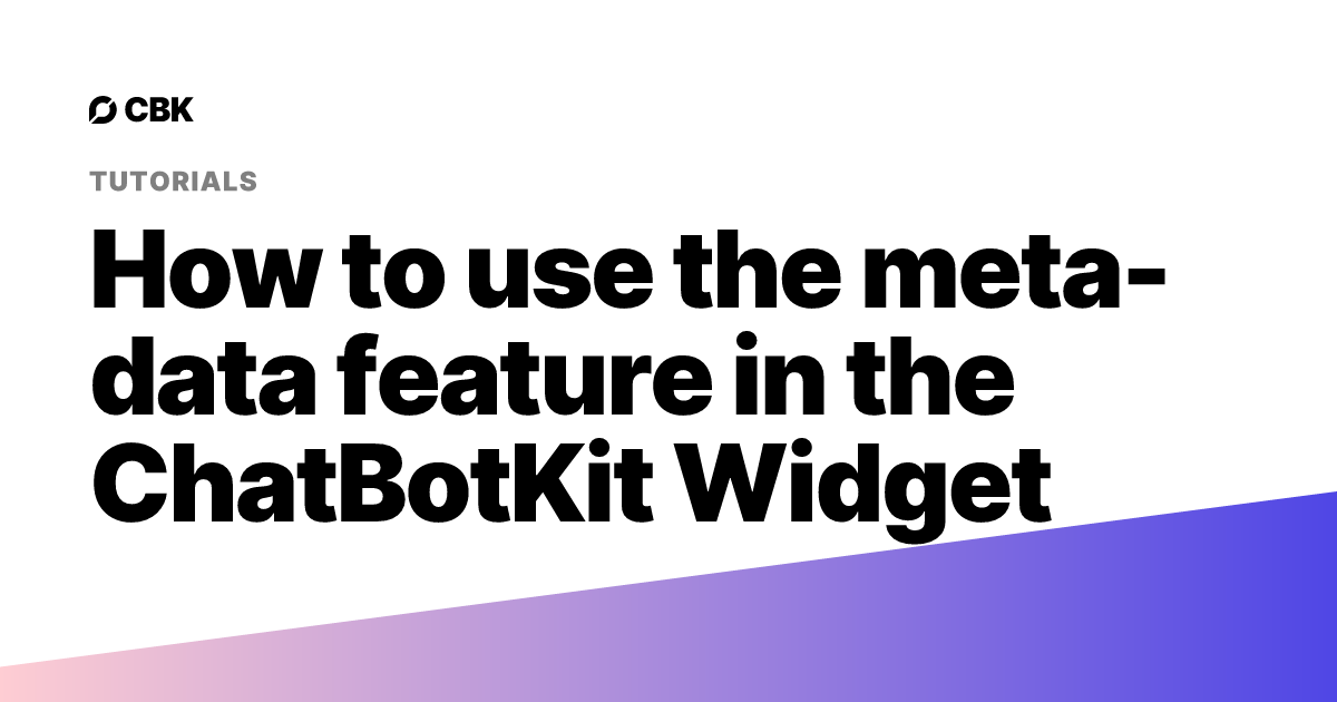 How to use the meta-data feature in the ChatBotKit Widget