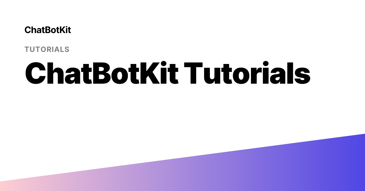 ChatBotKit Tutorials: React ChatBotKit Tutorials: React